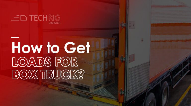 How to Get Loads for Box Truck? | TechRig Dispatch