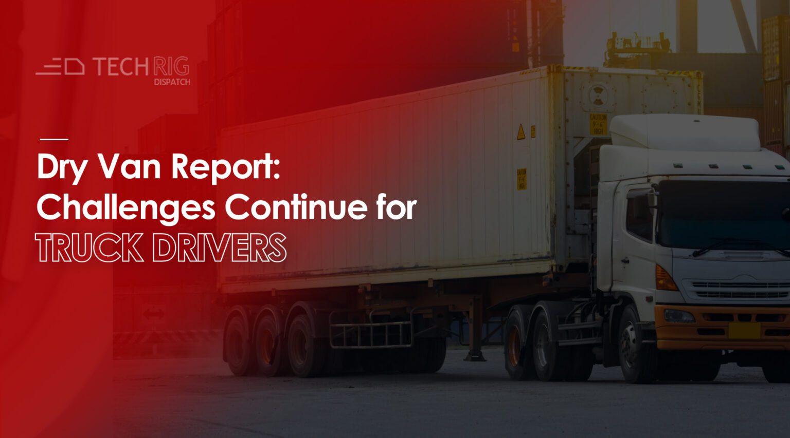 2025 Dry Van Market Report: Industry Headwinds and Recovery
