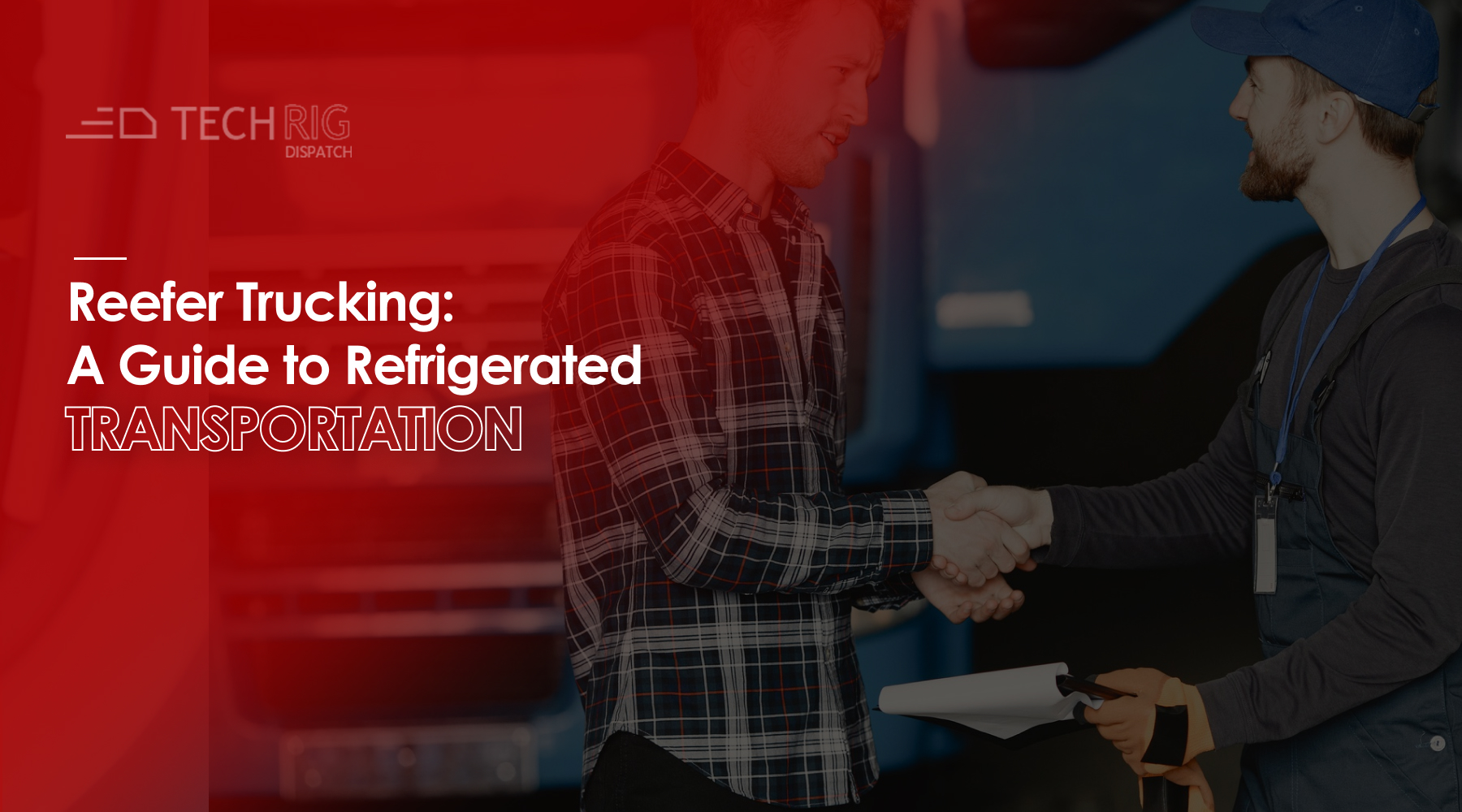 Reefer Trucking Guide About Refrigerated Transportation 2025